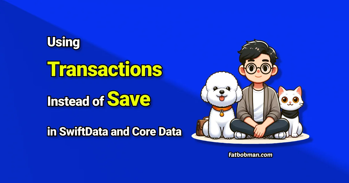 Using Transactions Instead of Save in SwiftData and Core Data